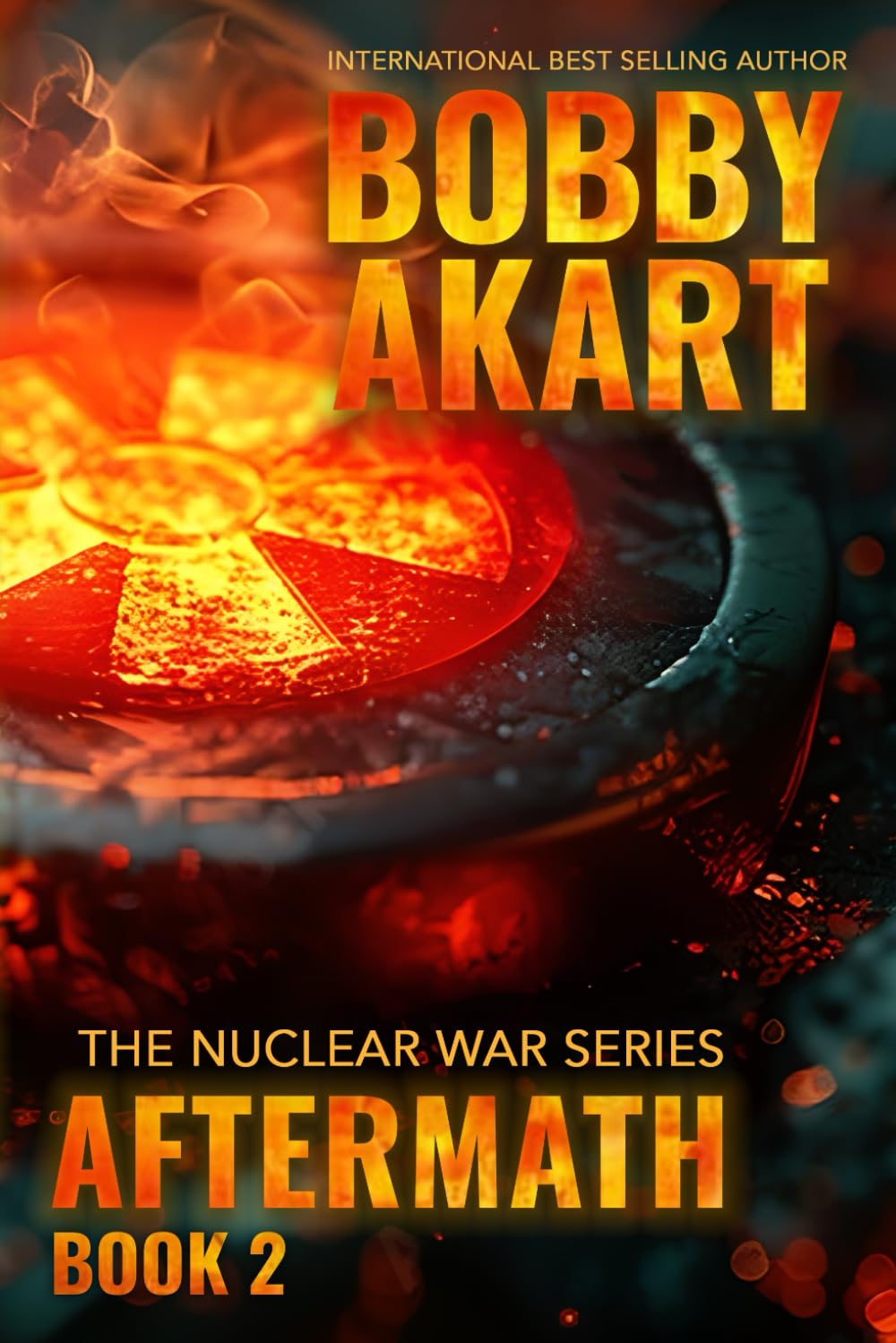 Aftermath 2: A Nuclear War Survival Thriller: Akart, Bobby ...