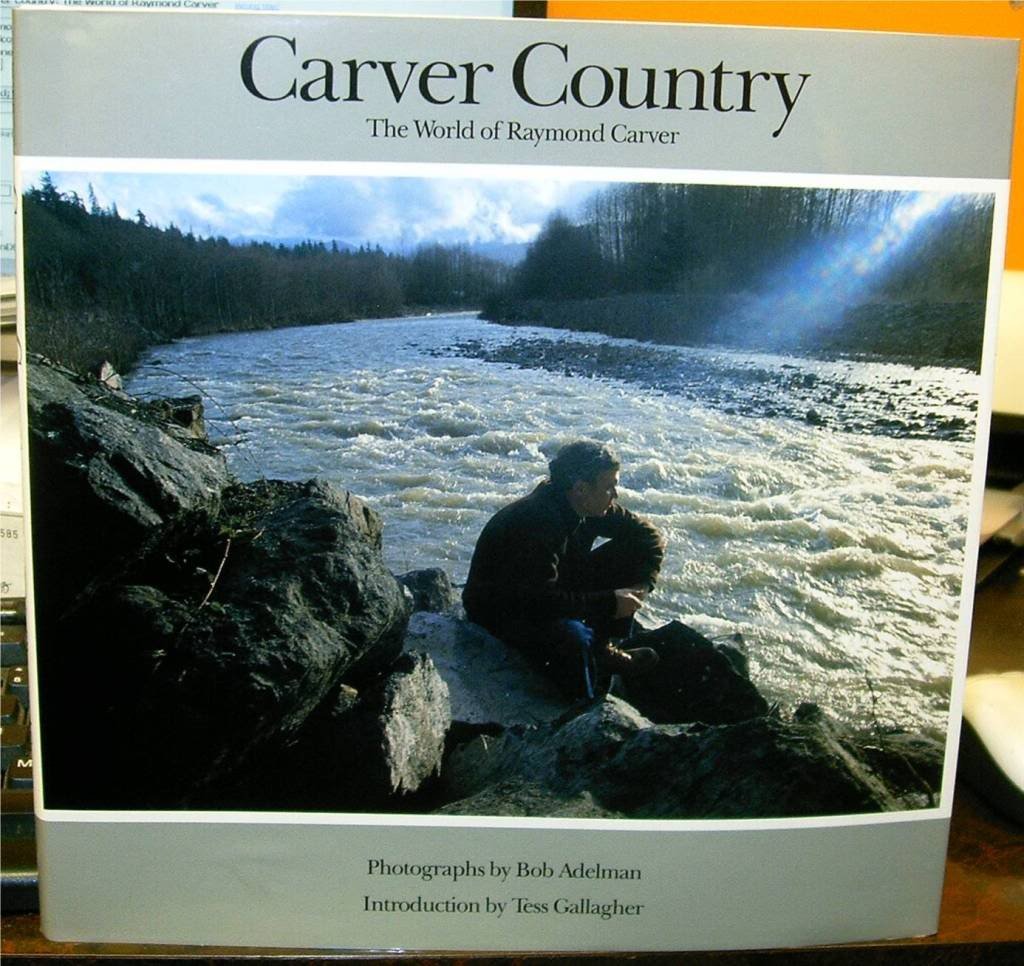 Carver Country: The World of Raymond Carver: Raymond Carver, Bob ...
