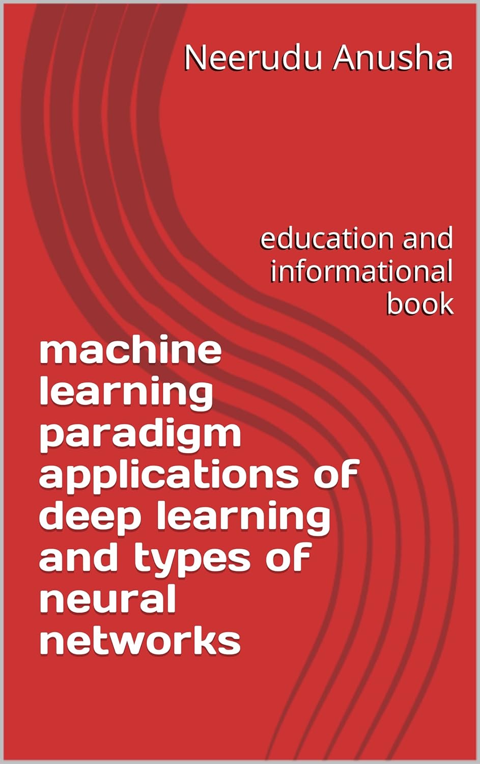 Machine Learning Paradigm Applications Of Deep Learning And Types Of Neural Networks Education