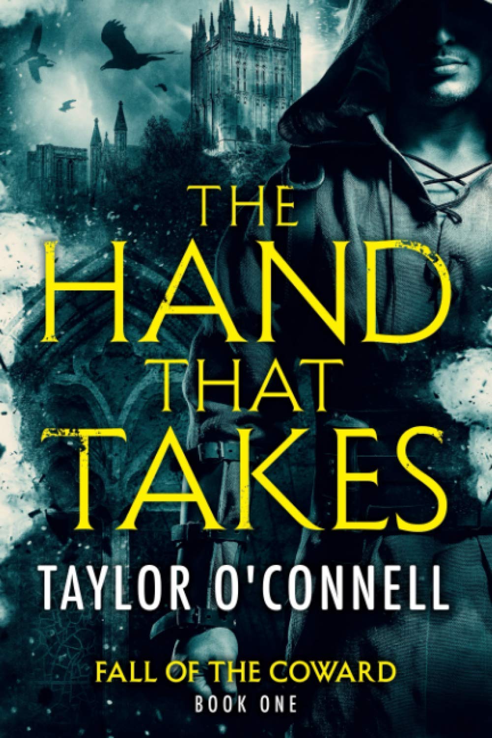 The Hand That Takes: Fall of the Coward, Book One: O'Connell, Taylor ...
