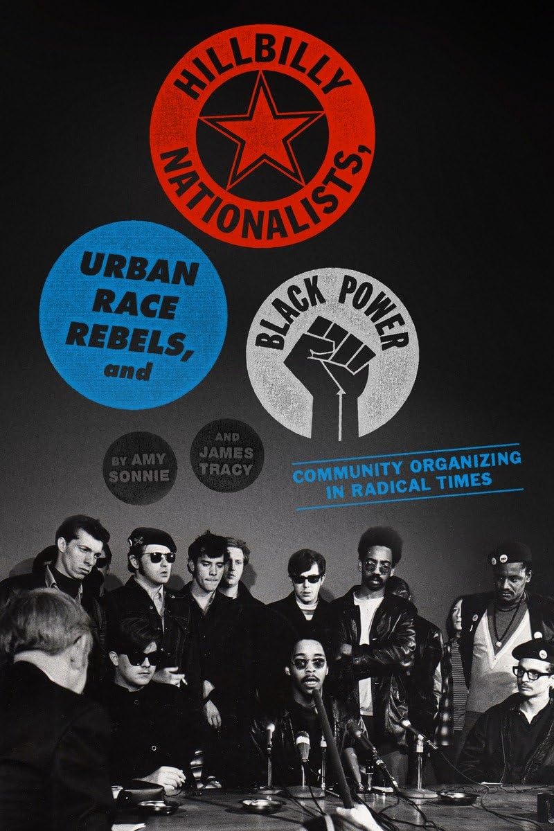 Hillbilly Nationalists, Urban Race Rebels, and Black Power: Community ...