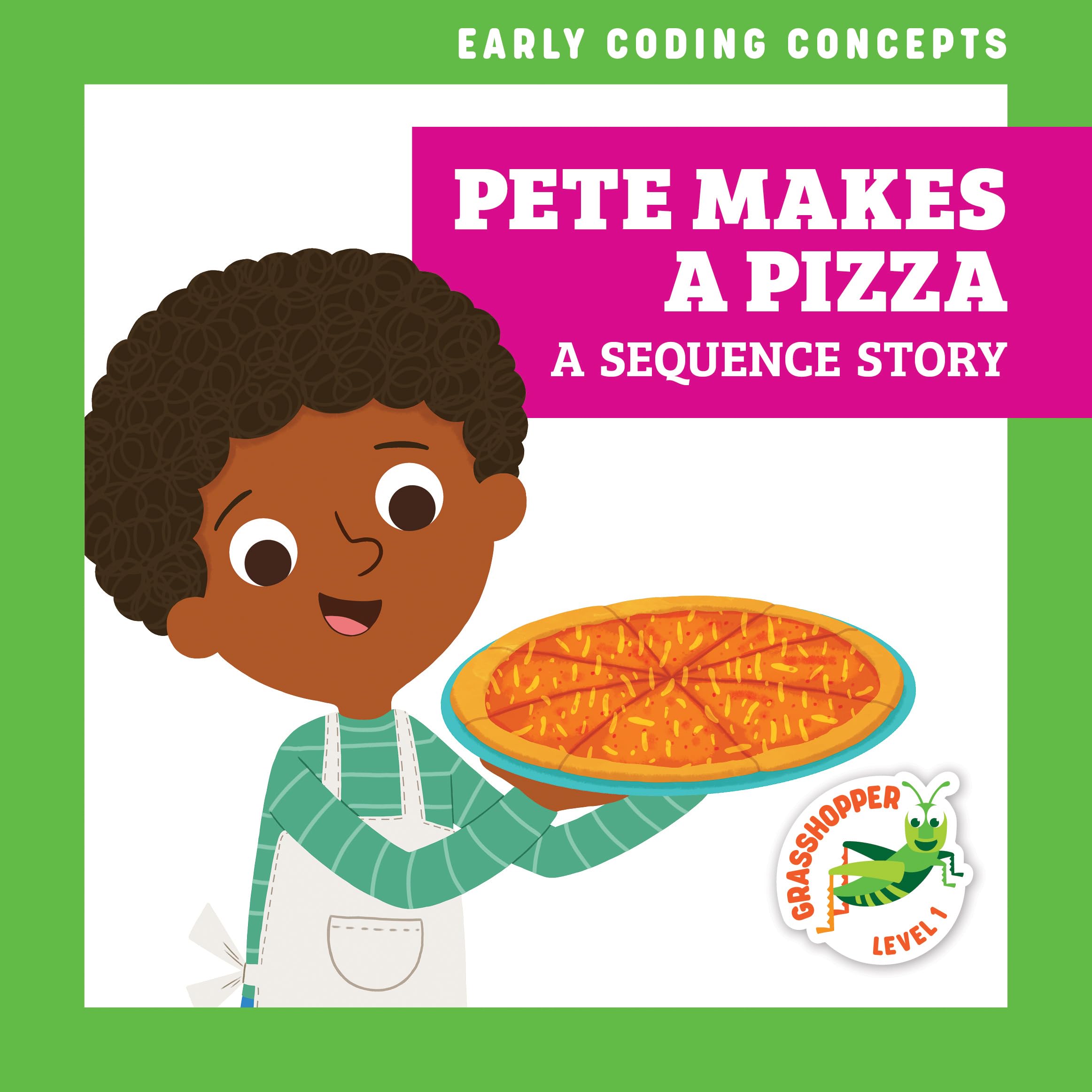 Pete Makes a Pizza: A Sequence Story (Early Coding Concepts): Elizabeth ...