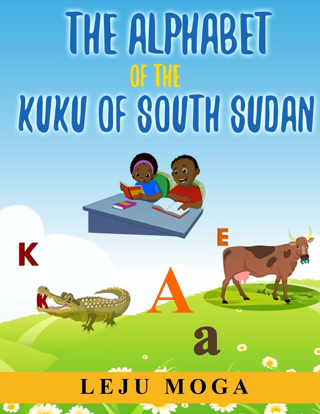 The Alphabet of the Kuku of South Sudan (Kuku of South Sudan Grammar ...