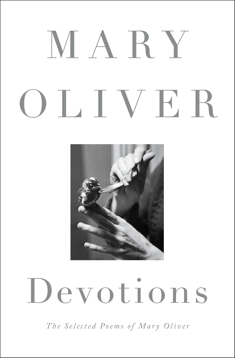 Devotions: The Selected Poems of Mary Oliver: Oliver, Mary ...