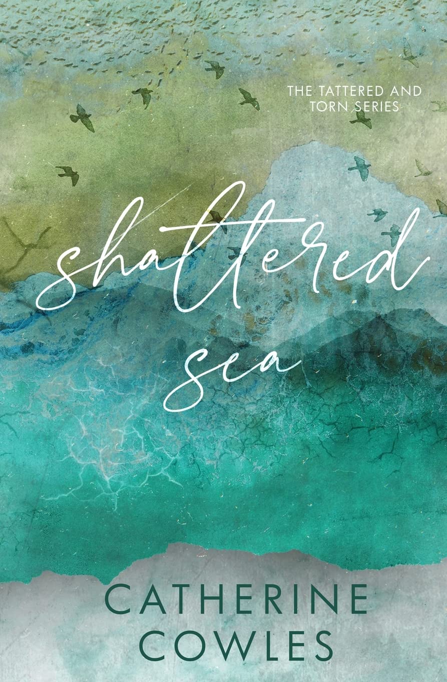 Shattered Sea: A Tattered & Torn Special Edition: Cowles, Catherine ...
