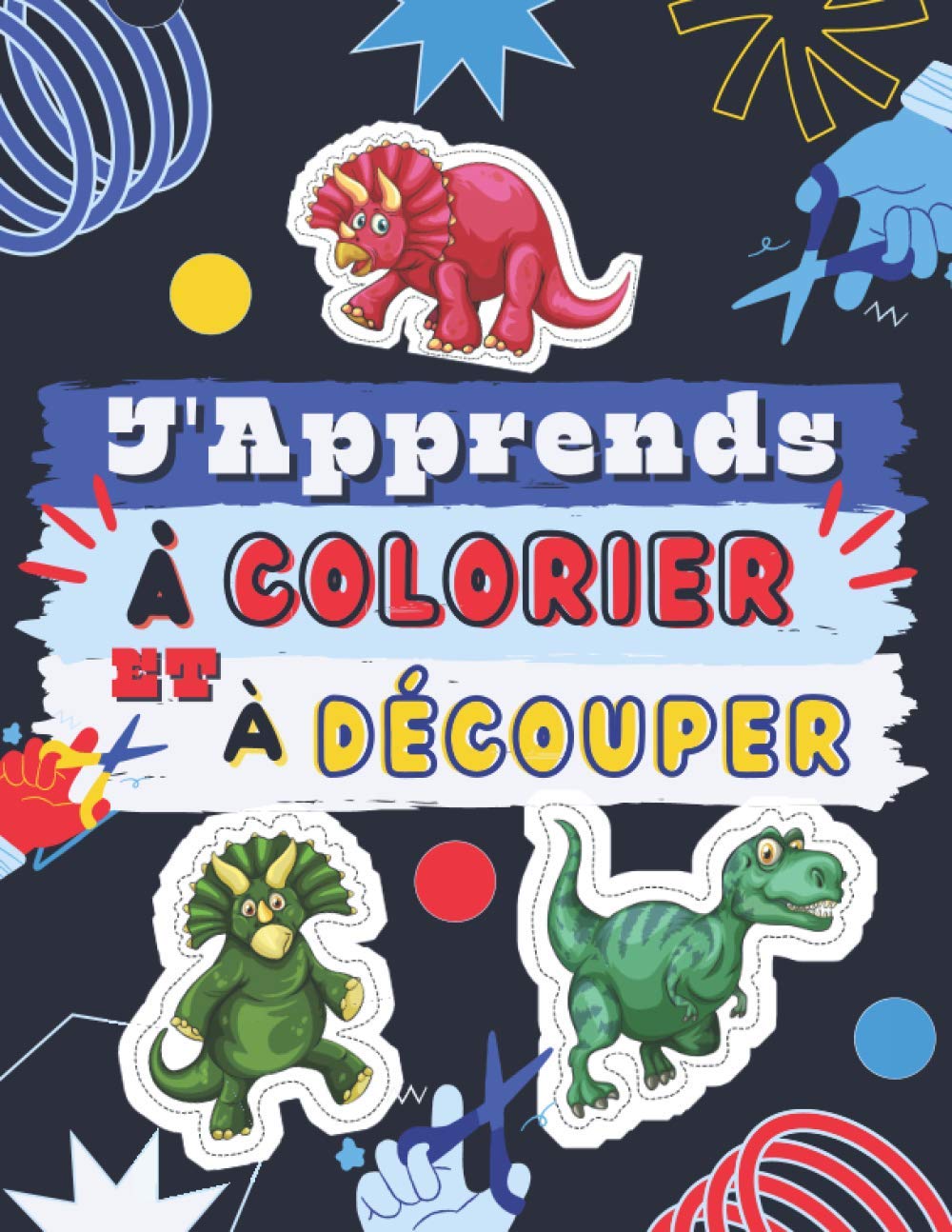 Japprends A Colorier Et A Decouper Apprendre A Decouper Et | Desertcart ...