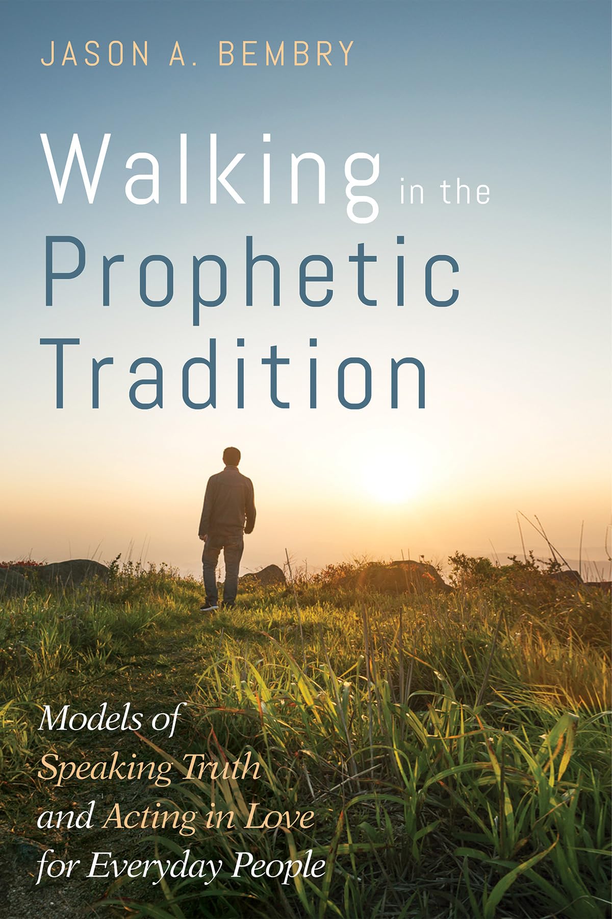 Walking in the Prophetic Tradition: Models of Speaking Truth and Acting ...