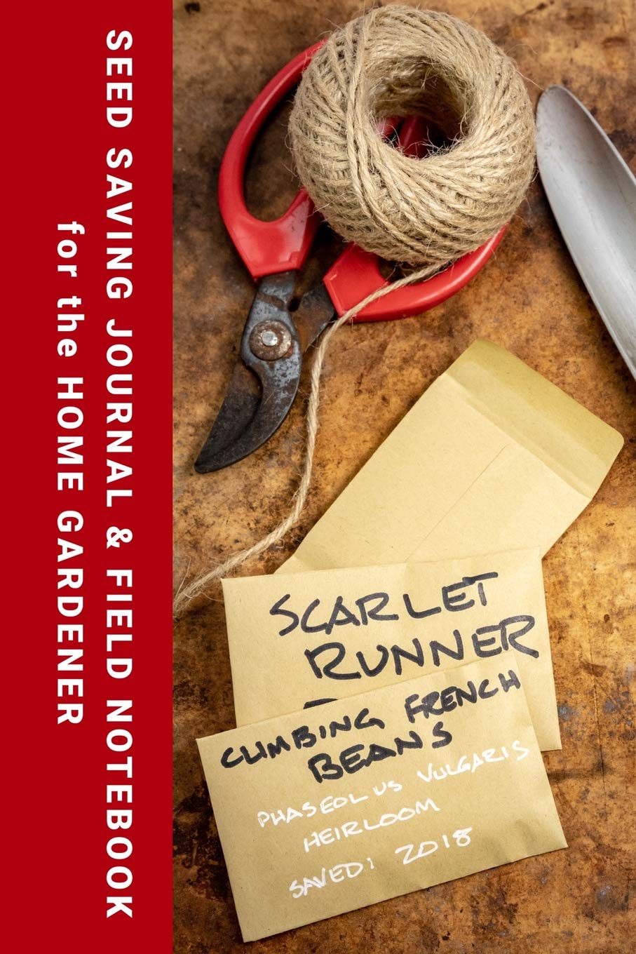 Seed Saving Journal & Field Notebook for the Home Gardener: Preserve ...