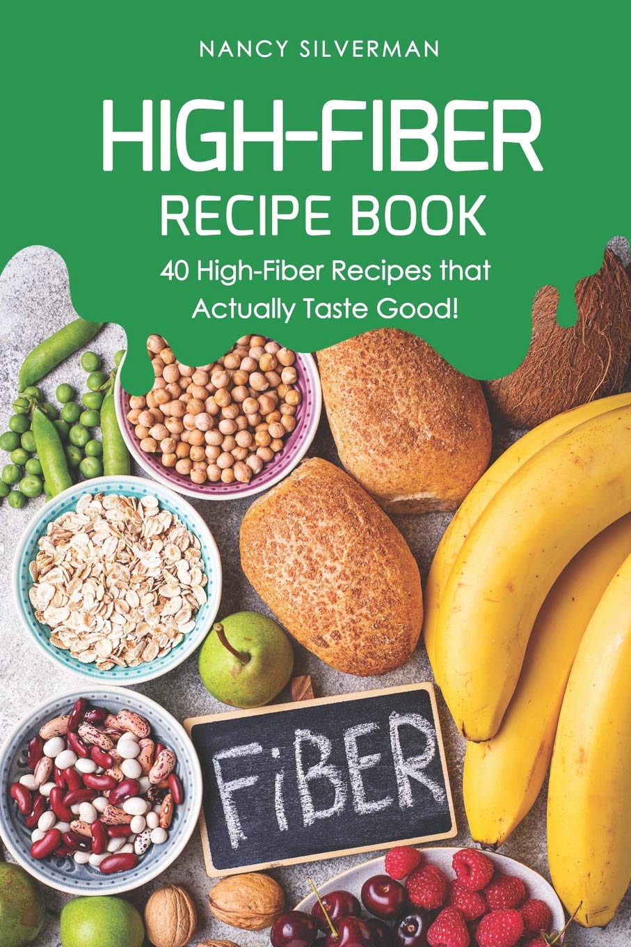 High-Fiber Recipe Book: 40 High-Fiber Recipes that Actually Taste Good ...