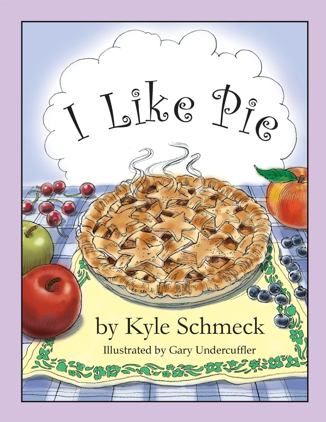 I Like Pie: Schmeck, Kyle, Undercuffler, Gary: 9781484962763: Amazon ...