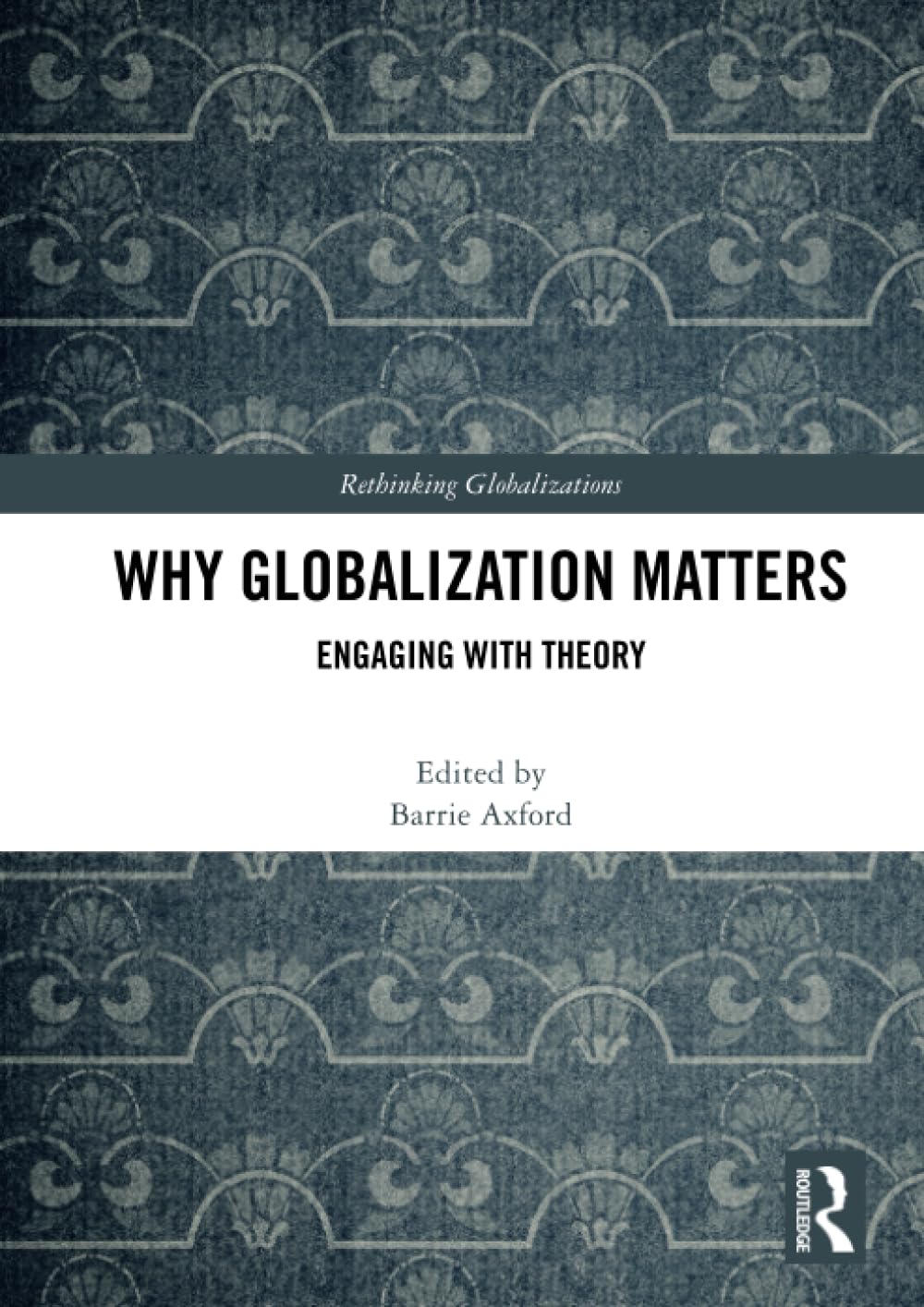 Amazon.com: Why Globalization Matters (Rethinking Globalizations ...