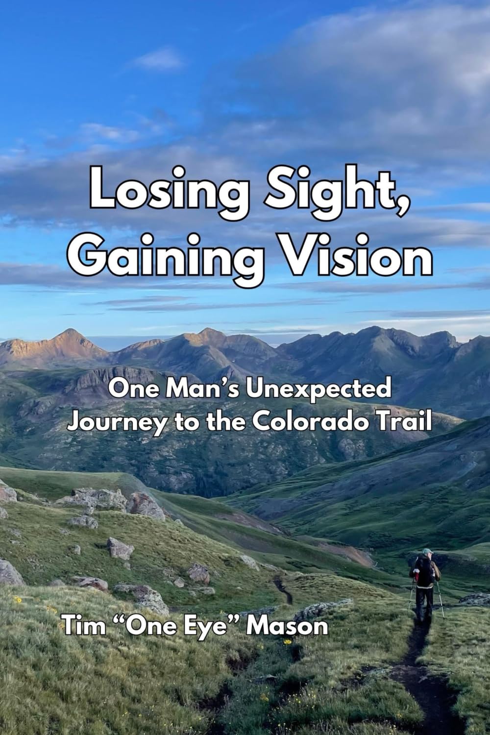 Losing Sight, Gaining Vision: One Man's Unexpected Journey to the ...
