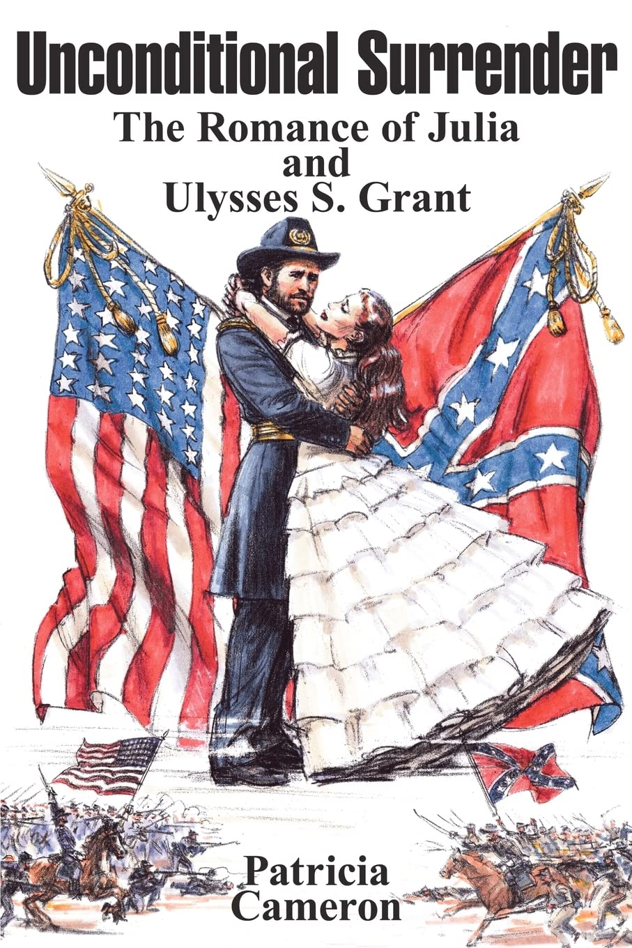 Unconditional Surrender: The Romance of Julia and Ulysses S. Grant ...