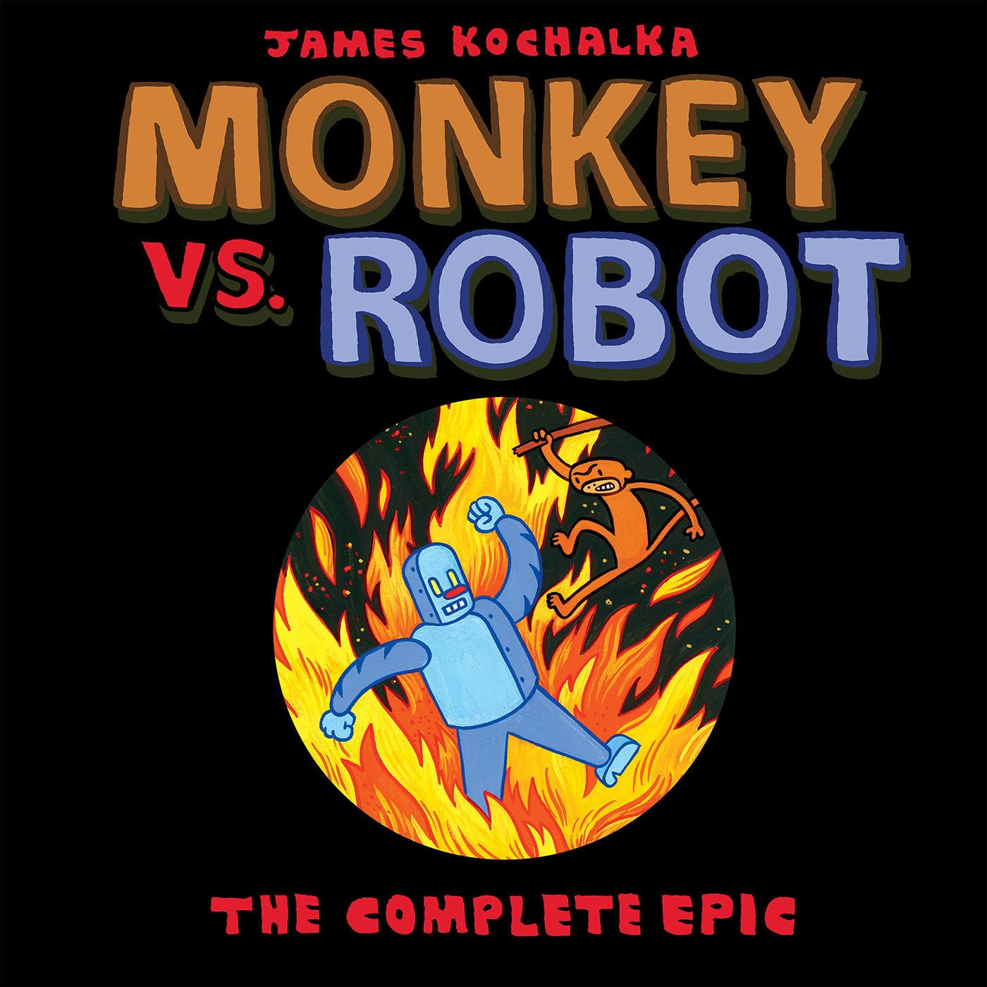 Monkey vs. Robot: The Complete Epic: Kochalka, James: 9781603094689 ...