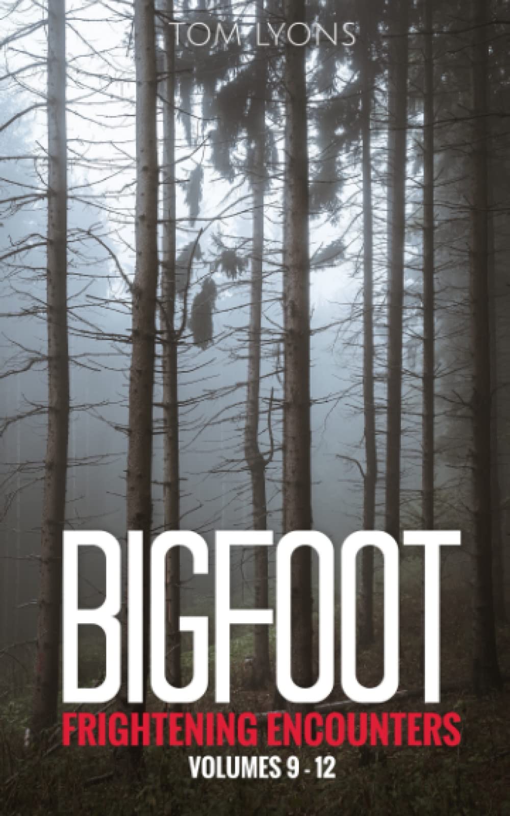 Amazon.com: Bigfoot Frightening Encounters: Volumes 9 - 12 (Bigfoot Frightening Encounters ...