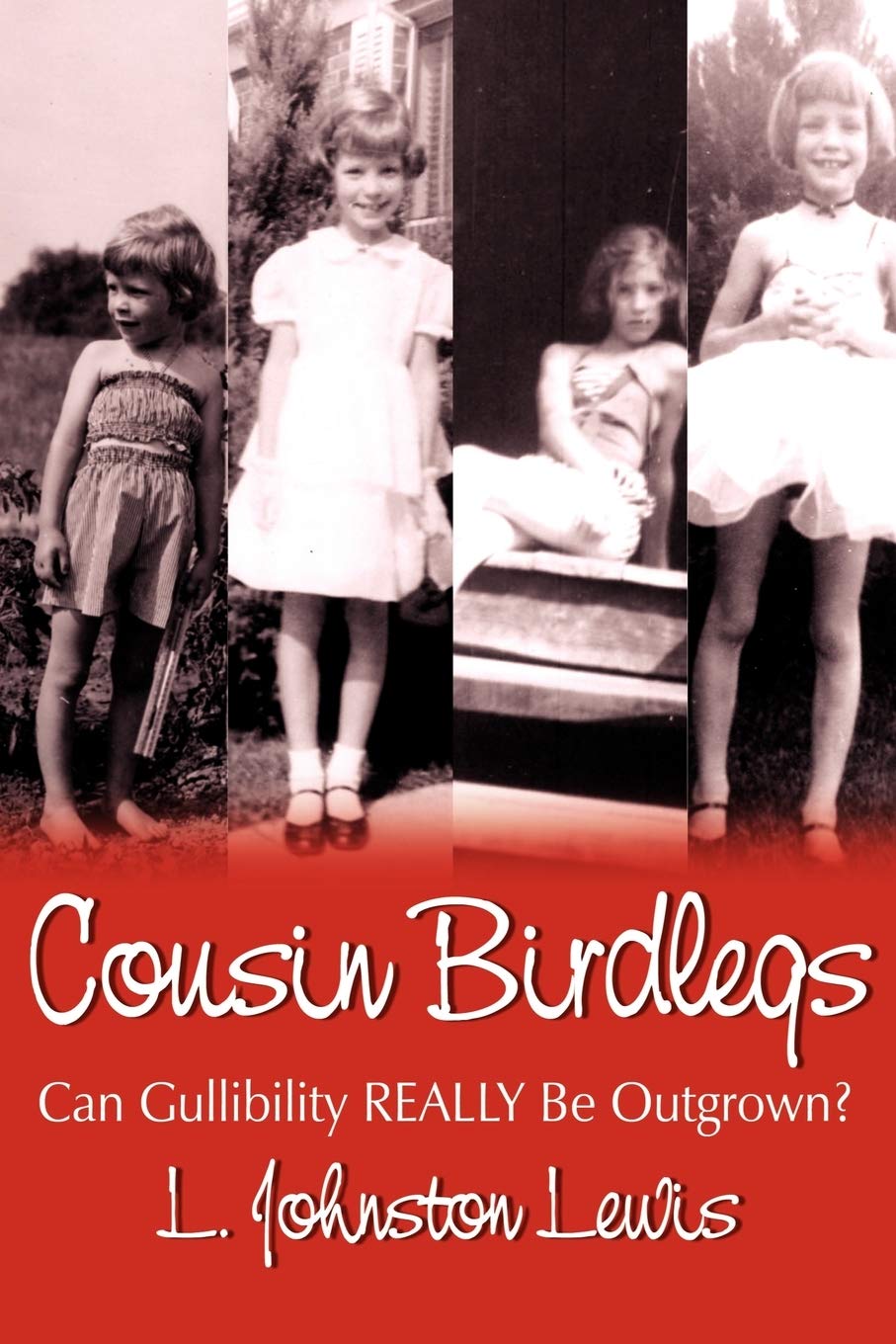 Buy Cousin Birdlegs: Can Gullibility REALLY Be Outgrown? Book Online at ...
