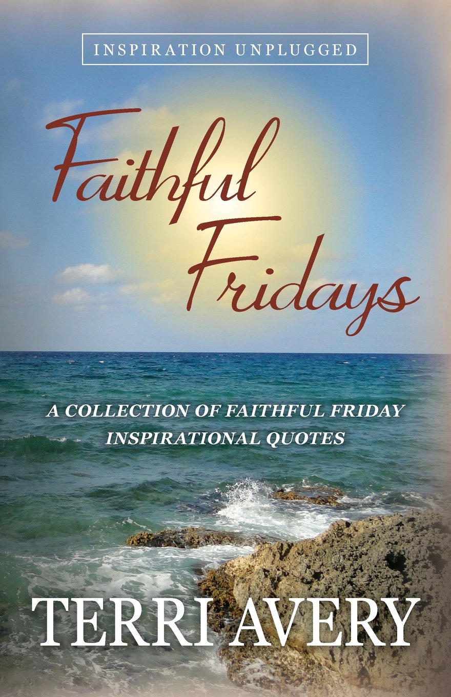 Faithful Fridays: A Collection of Faithful Friday Inspirational Quotes ...