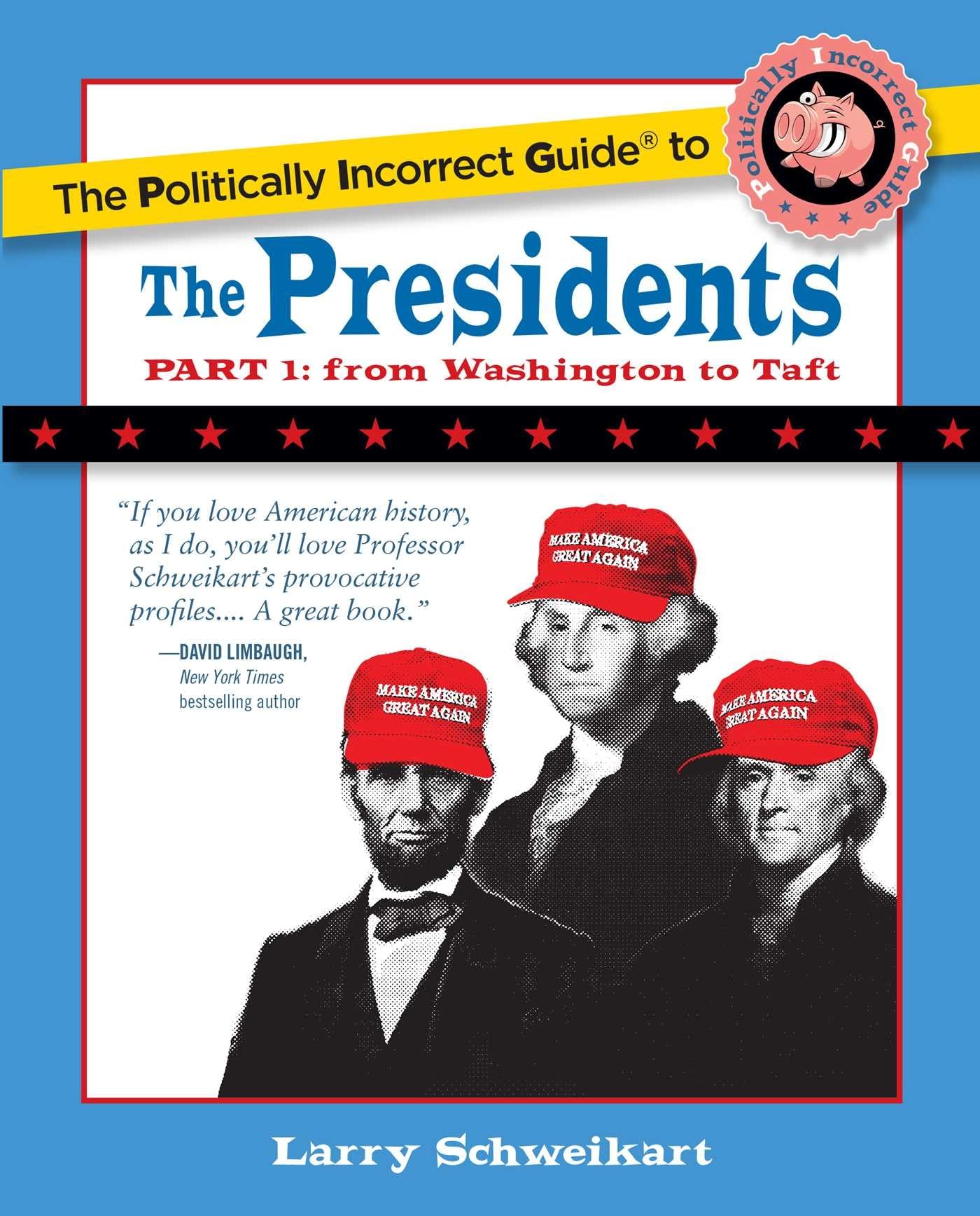 The Politically Incorrect Guide to the Presidents, Part 1: From ...