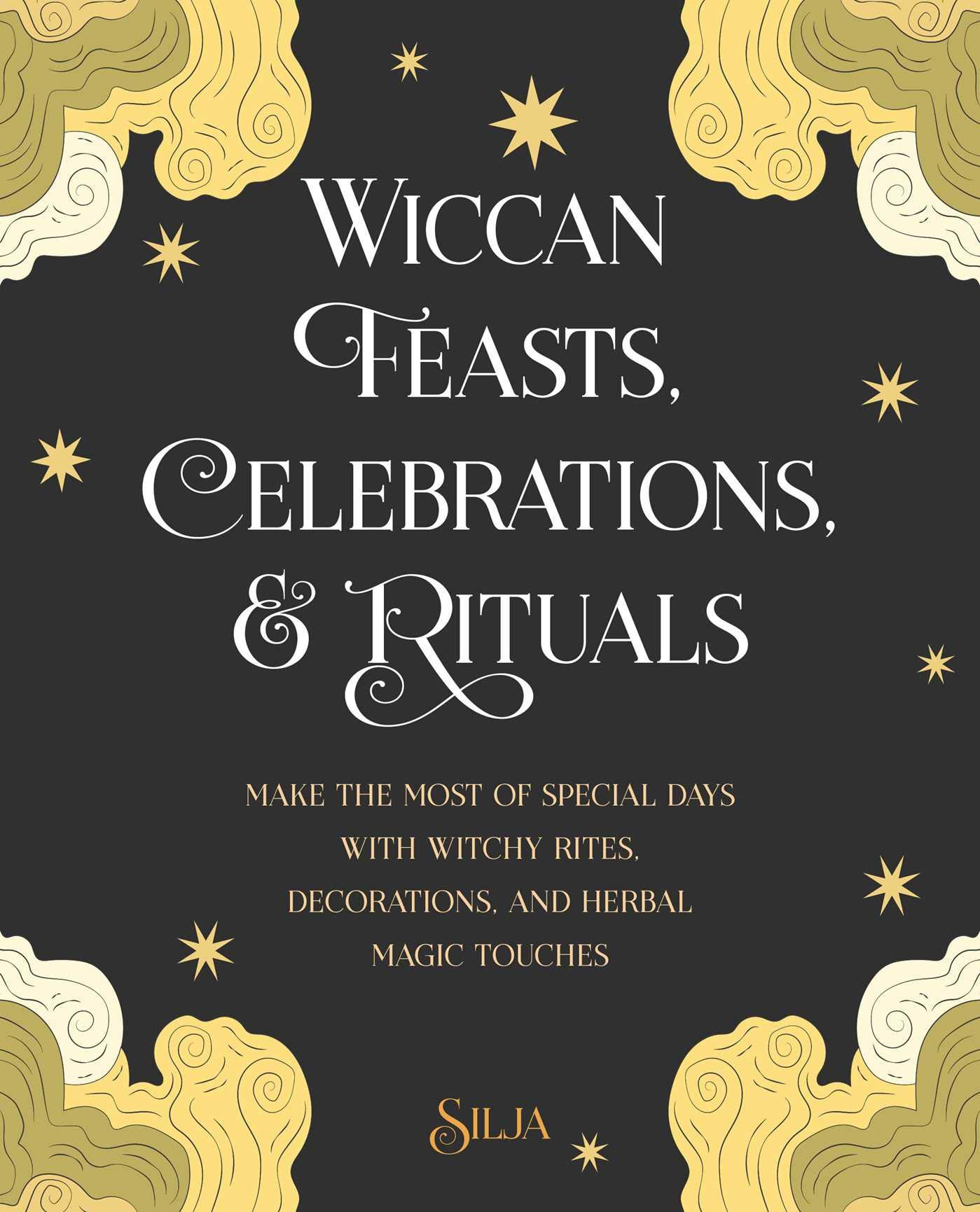 Wiccan Feasts, Celebrations, and Rituals: Make the most of special days ...