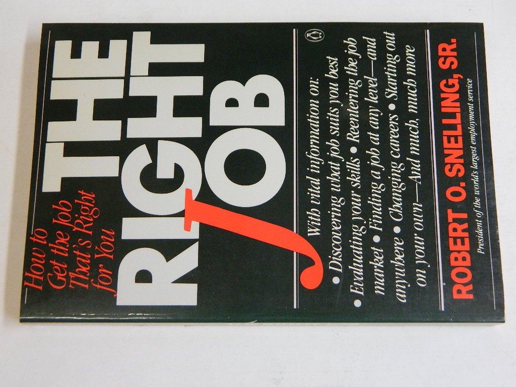 The Right Job: Snelling, Robert O.: 9780140096255: Amazon.com: Books