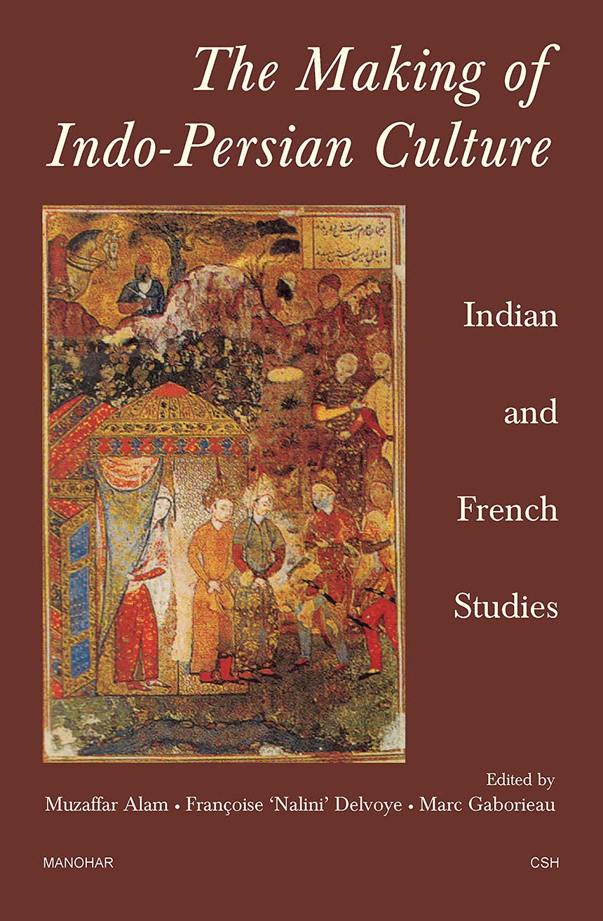 Buy THE MAKING OF INDO-PERSIAN CULTURE: INDIA AND FRENCH STUDIES ...