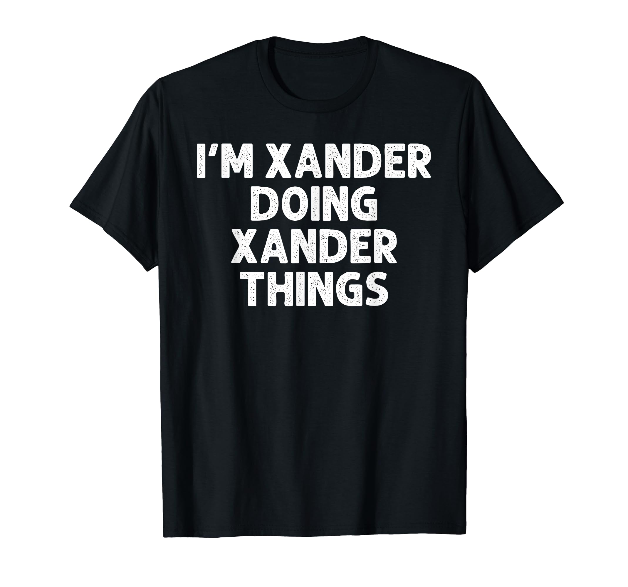 Amazon.com: XANDER Gift Doing Name Things Funny Personalized Joke Men T ...