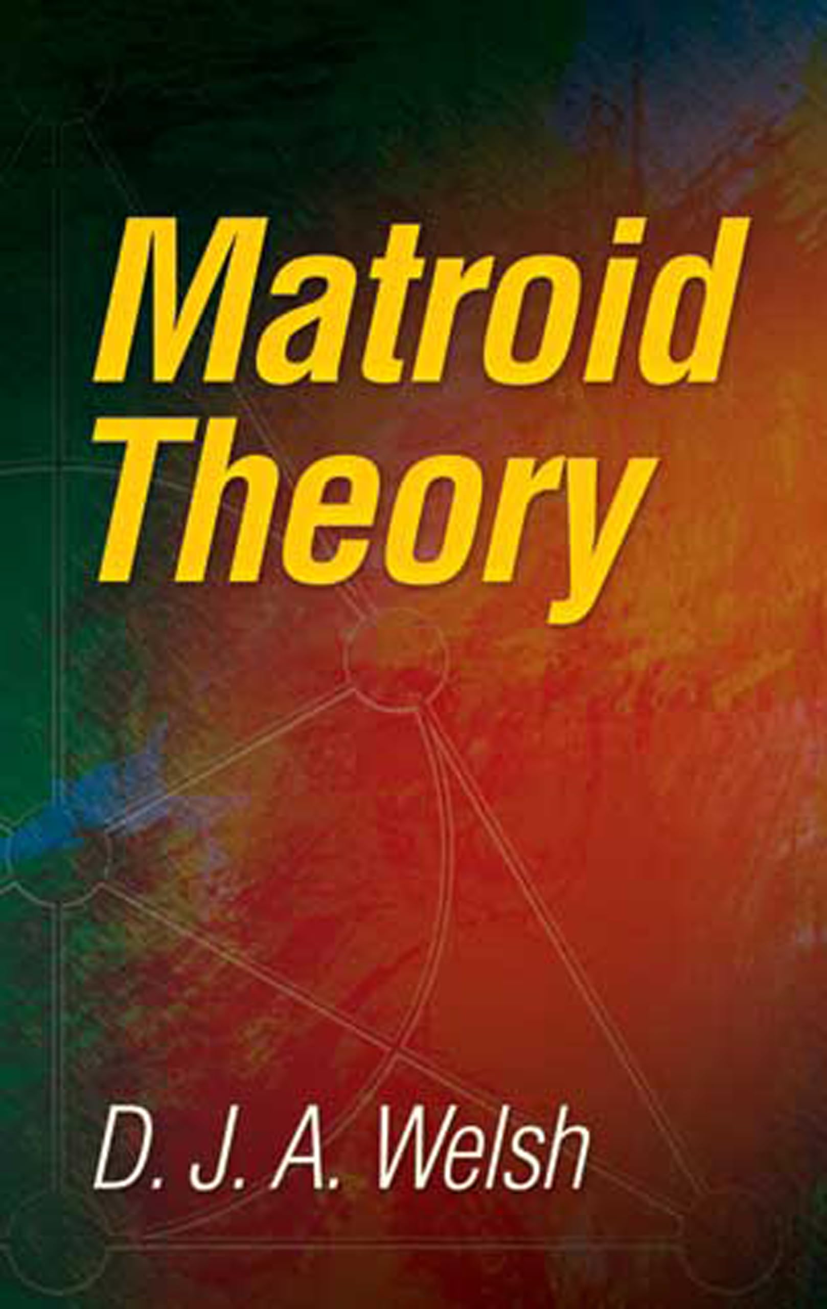 Matroid Theory (Dover Books on Mathematics): Welsh, D. J. A.: 9780486474397: Amazon.com: Books