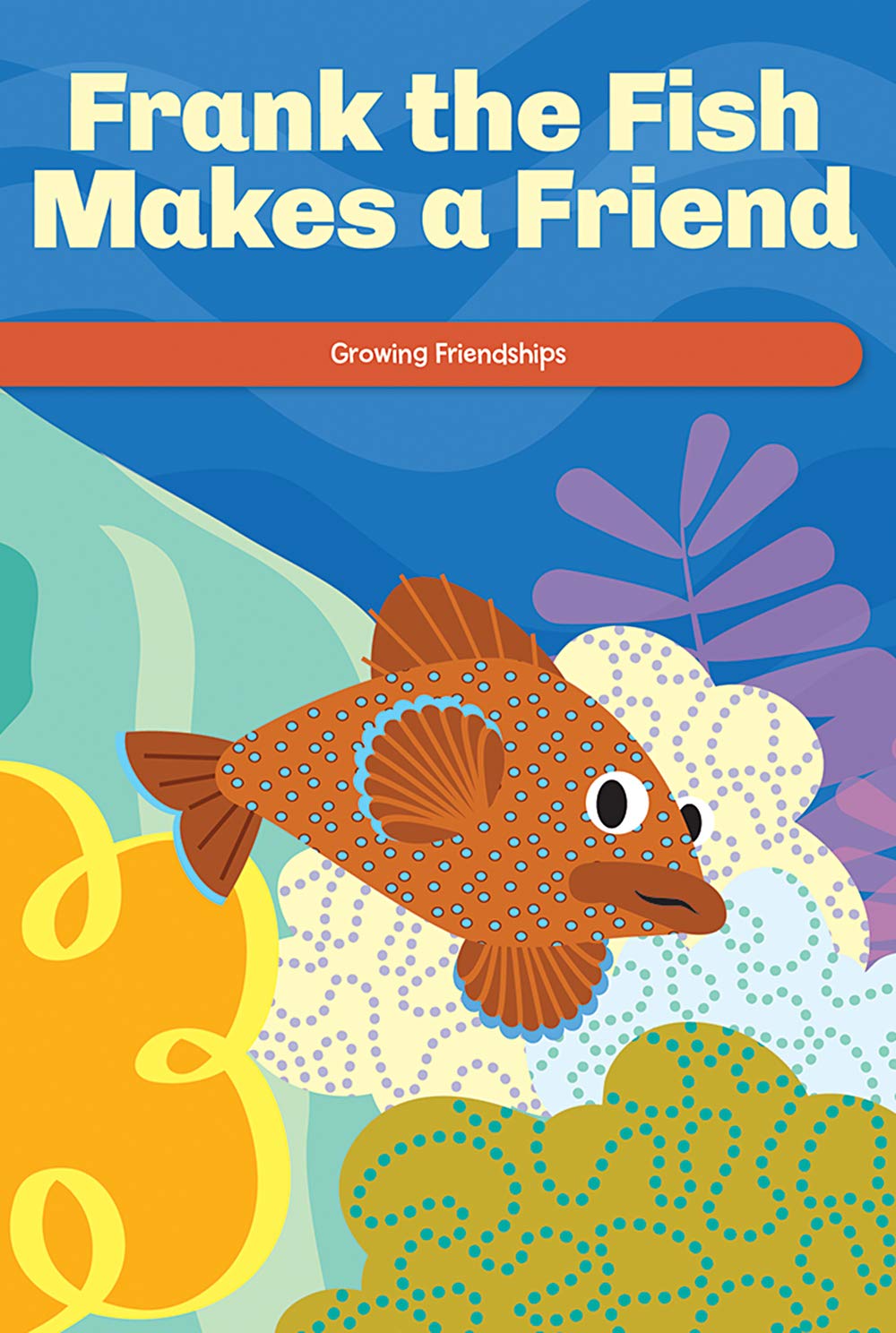 Frank the Fish Makes a Friend: Growing Friendships (Social and ...