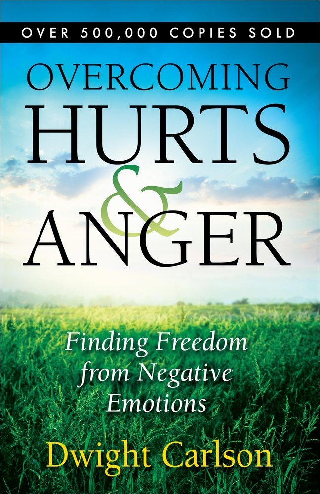 Overcoming Hurts and Anger: Finding Freedom from Negative Emotions ...