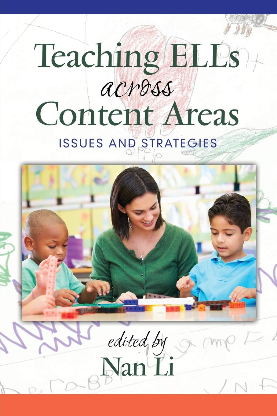 Teaching ELLs Across Content Areas: Issues and Strategies (NA): Li, Nan ...