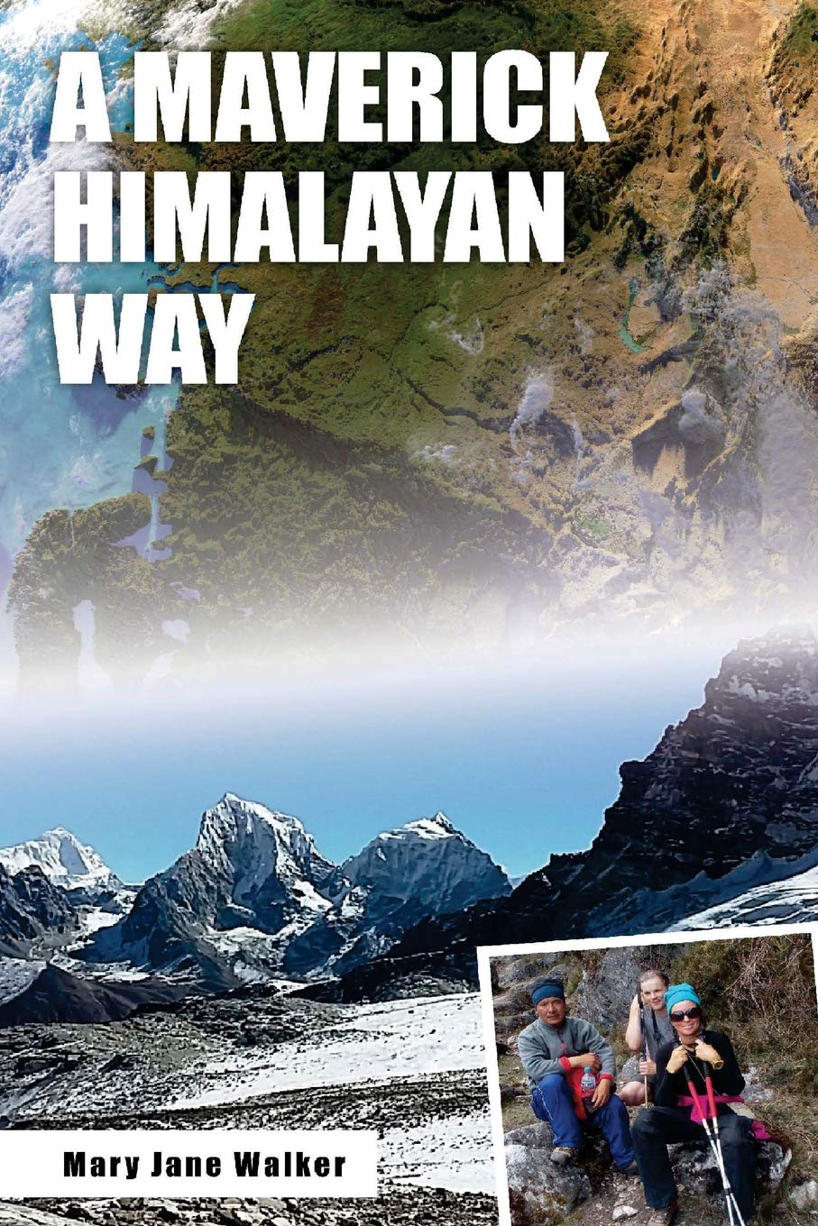 Buy A Maverick Himalayan Way: Mary Jane Visits and Treks in Nepal ...