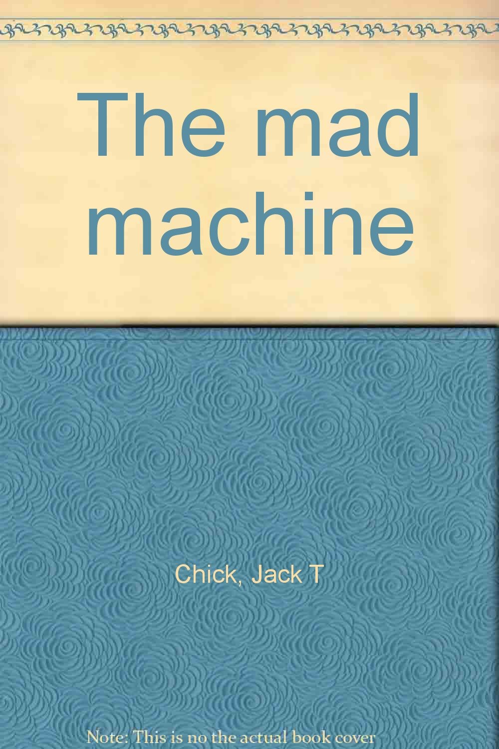 The mad machine: Chick, Jack T: Amazon.com: Books