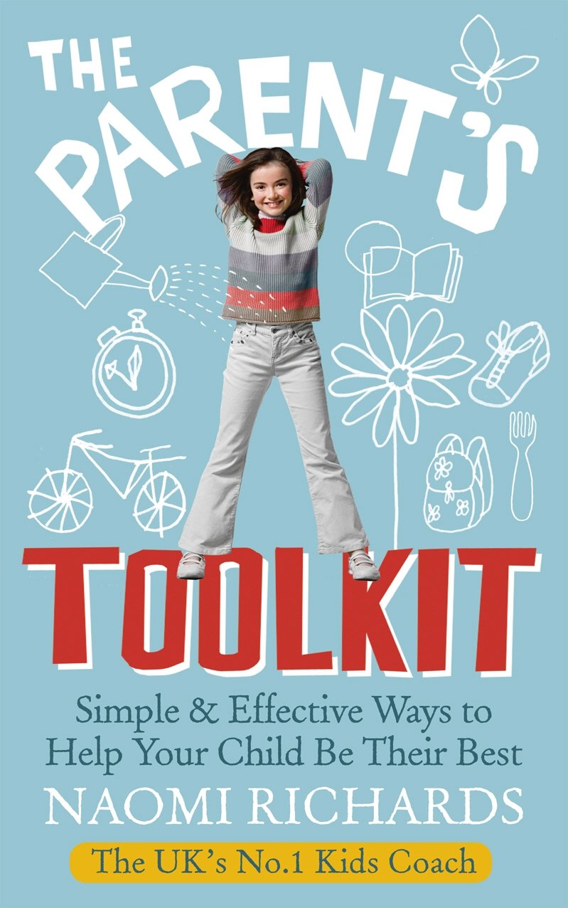 The Parent's Toolkit: Simple & Effective Ways to Help Your Child Be ...