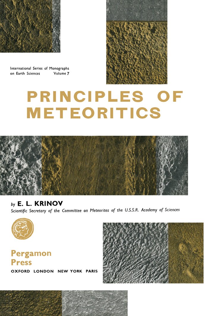 Principles of Meteoritics: International Series of Monographs on Earth ...
