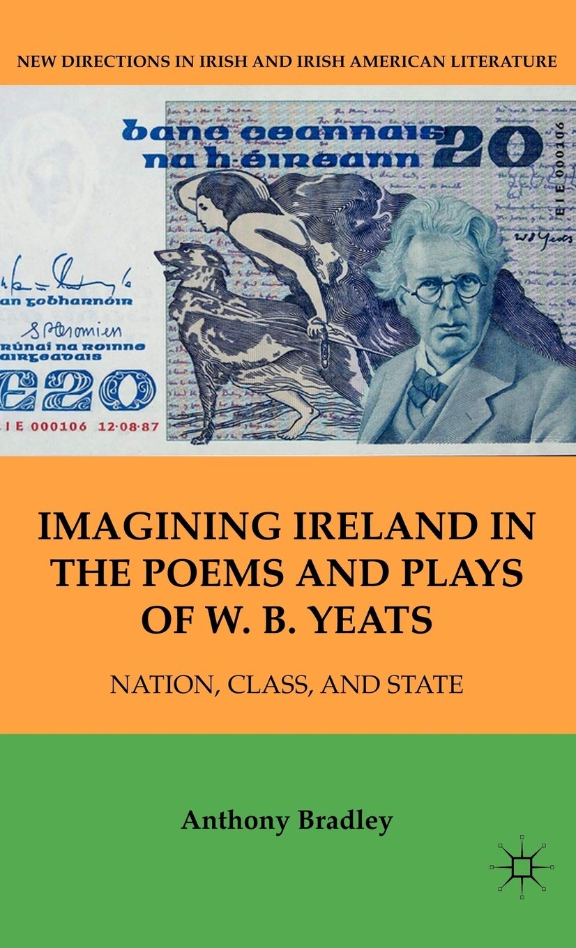 Imagining Ireland in the Poems and Plays of W. B. Yeats: Nation, Class ...
