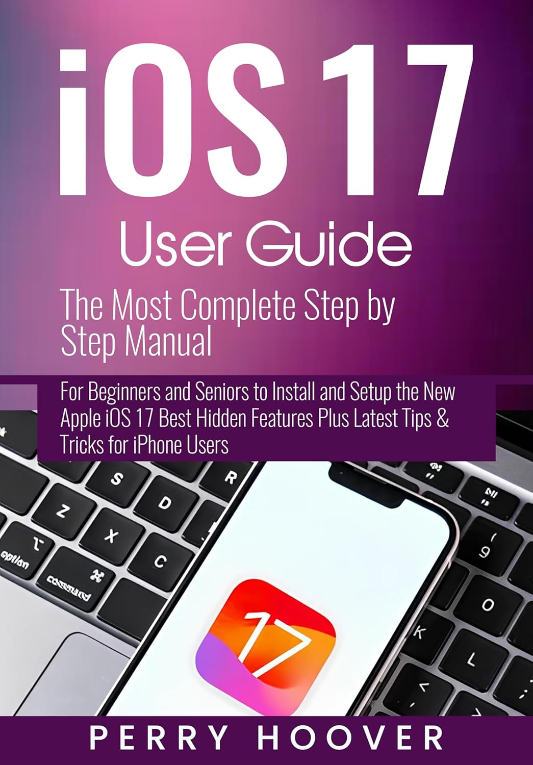 Amazon.com: iOS 17 User Guide: The Most Complete Step by Step Manual ...
