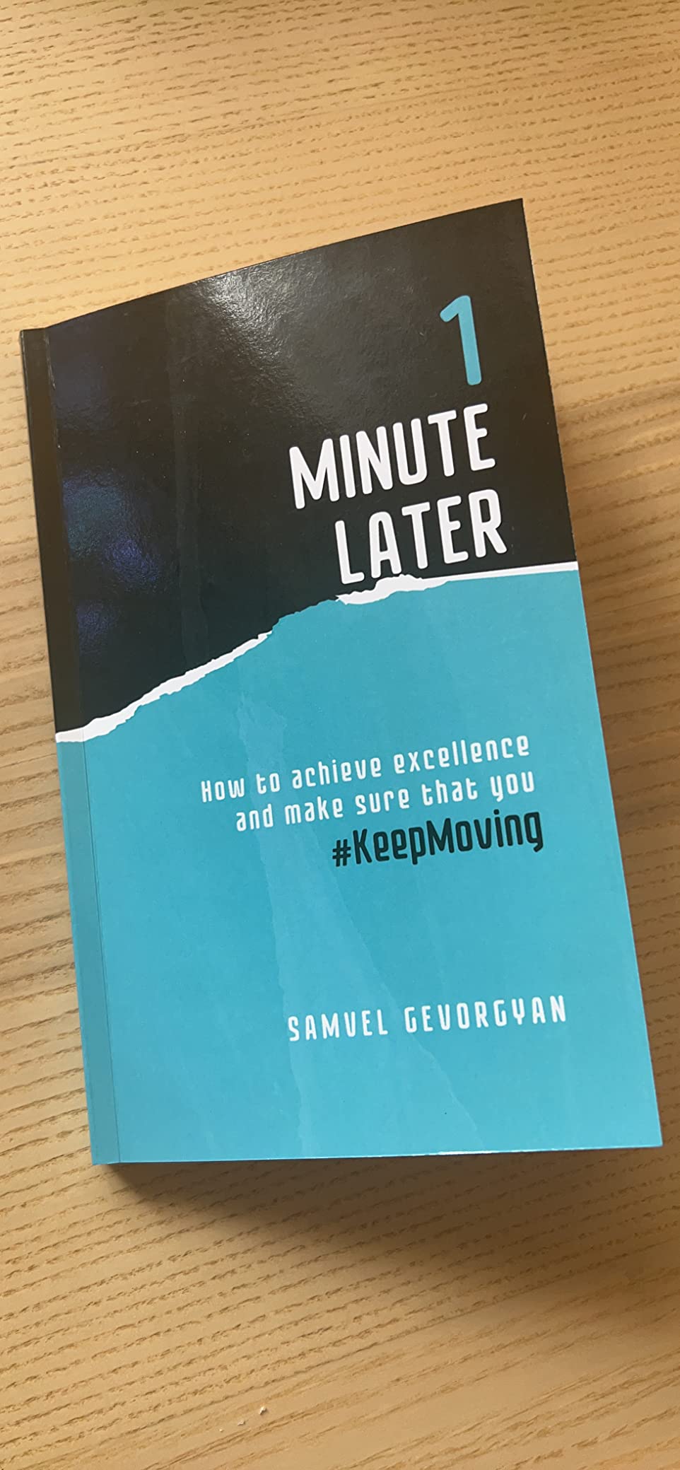 1 Minute Later: Keep Moving: How to achieve excellence and make sure ...