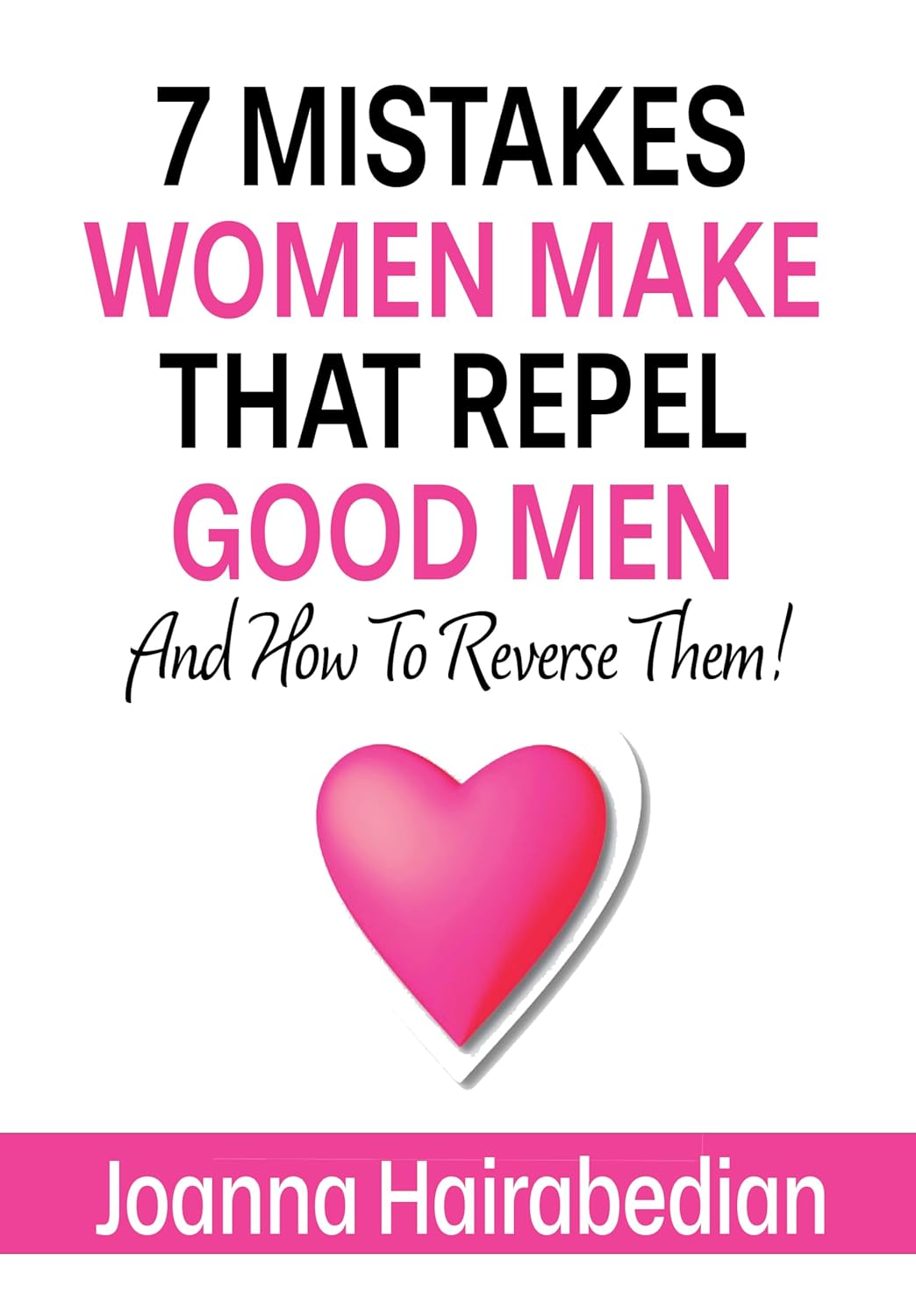 Amazon.co.jp: 7 Mistakes Women Make That Repel Good Men: And How To ...