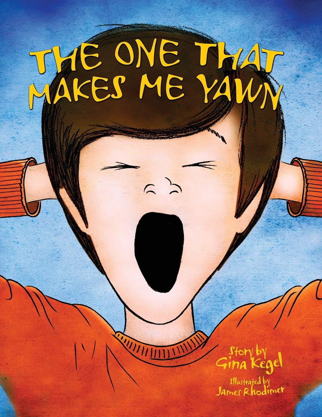 The One That Makes Me Yawn: Kegel, Gina, Rhodimer, James: 9781733951227 ...