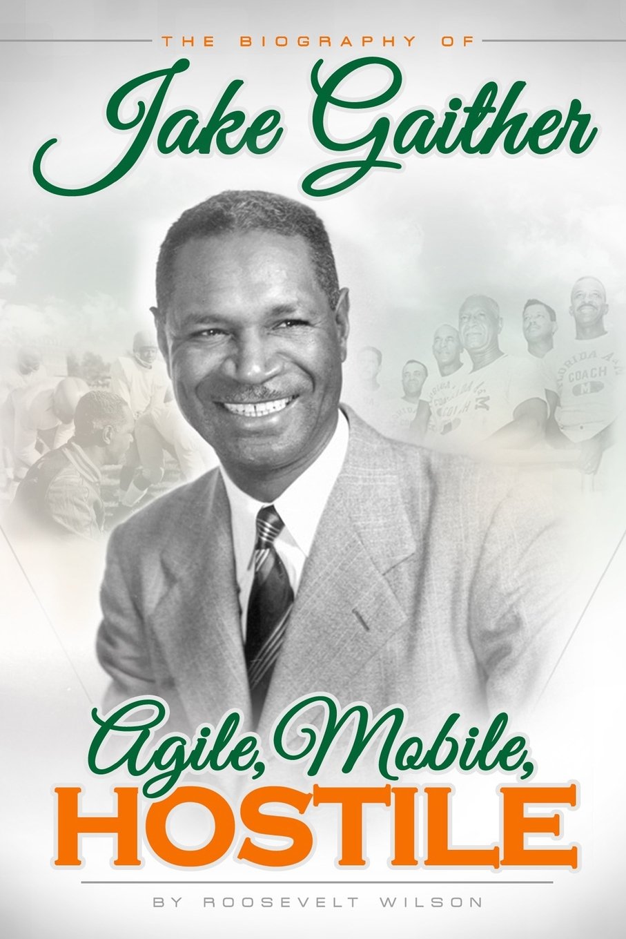 Agile, Mobile, Hostile: The Biography of Alonzo S. "Jake" Gaither ...