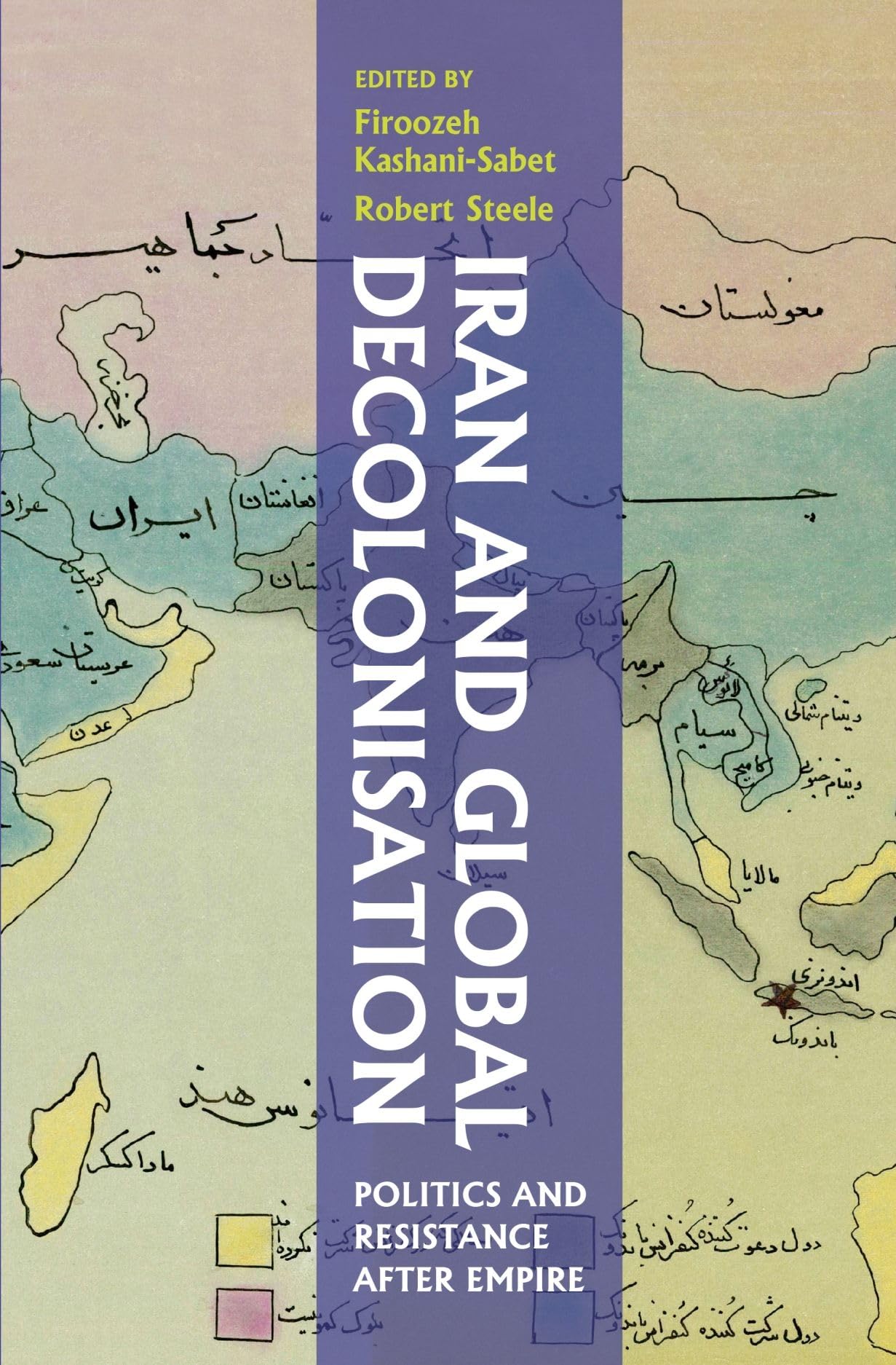 Buy Iran and Global Decolonisation: Politics and Resistance After Empire (St Andrews Series ...