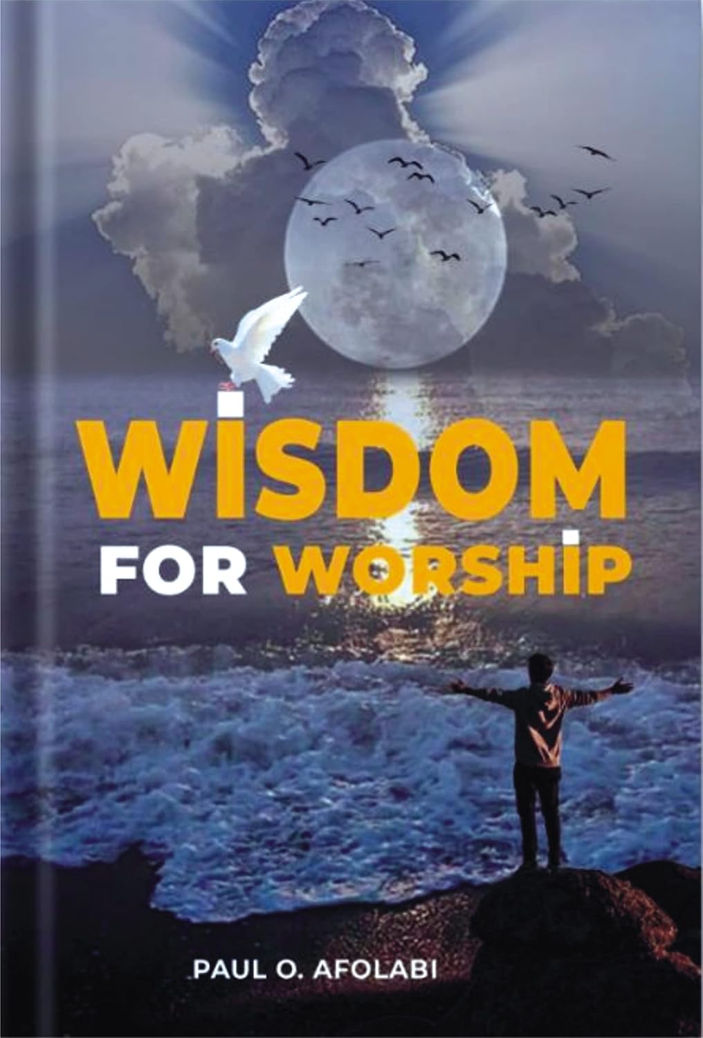 Amazon.com: WISDOM FOR WORSHIP eBook : Afolabi, Paul: Books