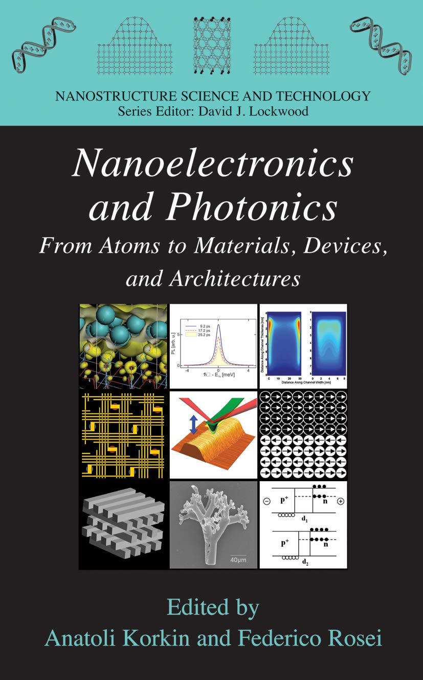 NANOELECTRONICS AND PHOTONICS: FROM ATOMS TO MATERIALS, DEVICES, AND ARCHITECTURES (HB) : KORKIN ...