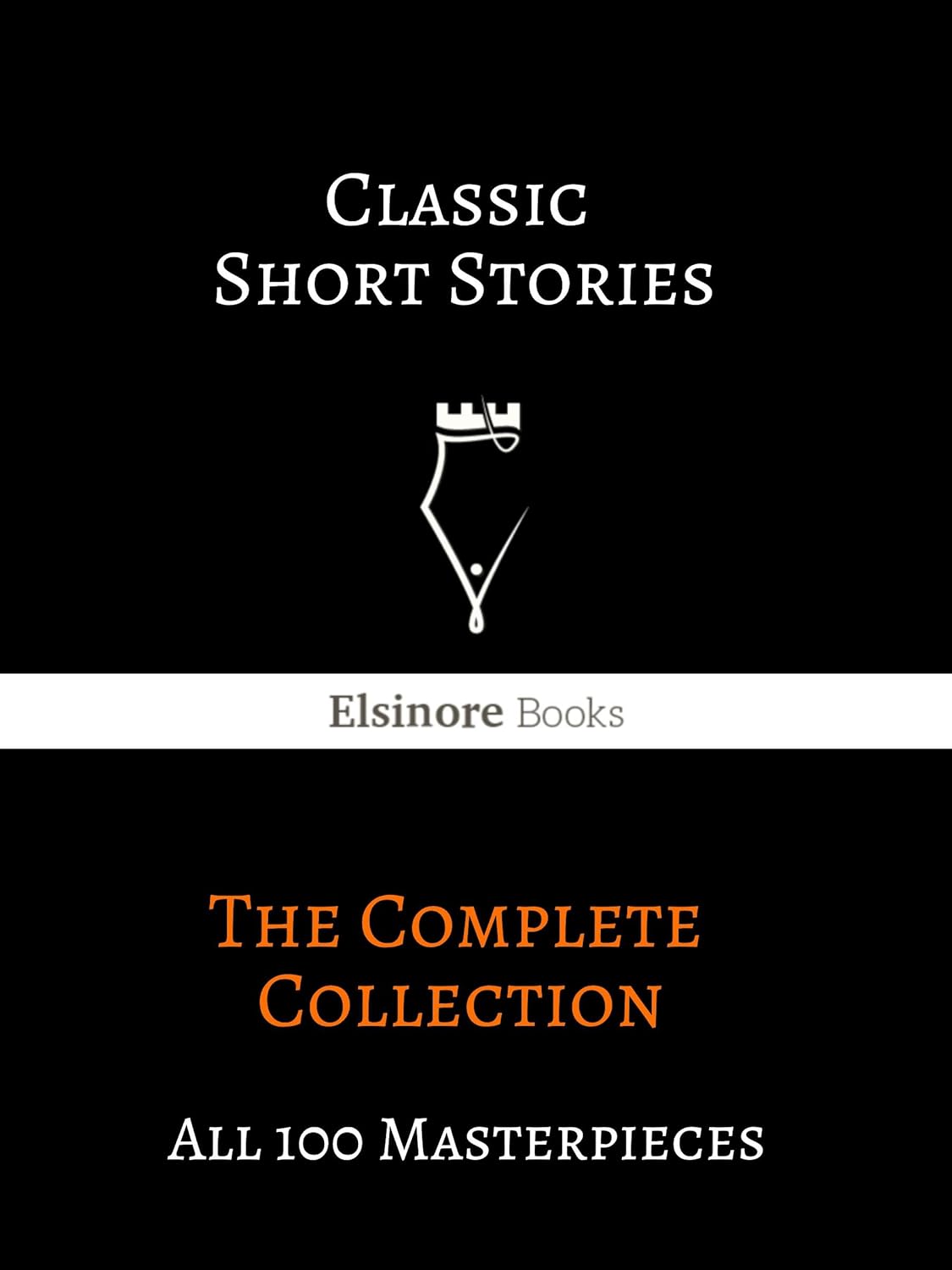 Classic Short Stories: The Complete Collection: All 100 Masterpieces ...