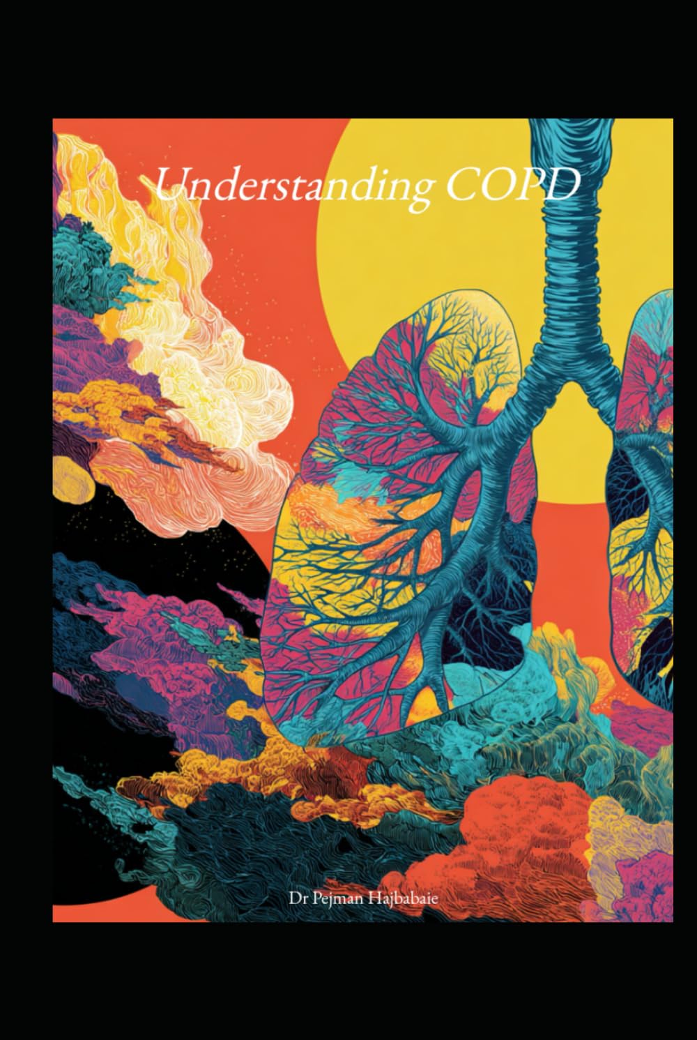 Understanding COPD (Understanding Medicine): Hajbabaie, Pejman ...
