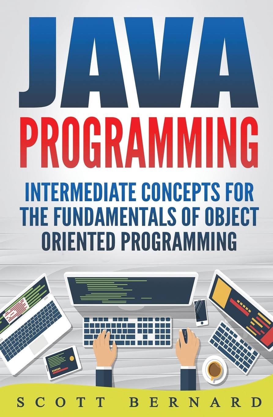 Java Programming: Intermediate Concepts For The Fundamentals Of OO ...