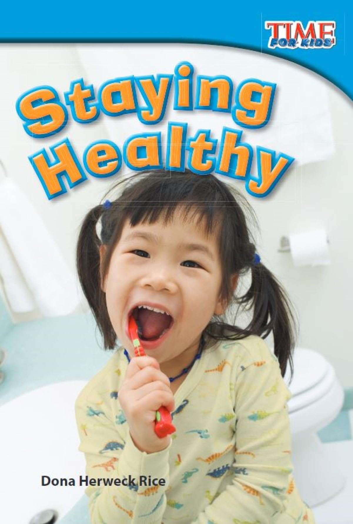 Staying Healthy (TIME FOR KIDS® Nonfiction Readers): Dona Herweck Rice ...