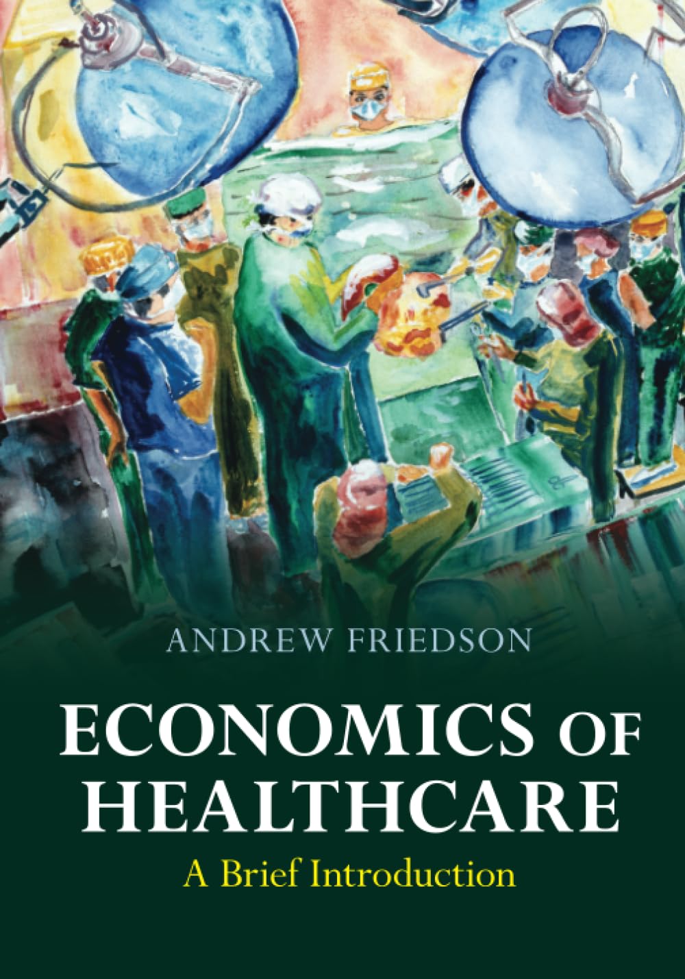 Economics of Healthcare: Friedson, Andrew: 9781009258432: Amazon.com: Books