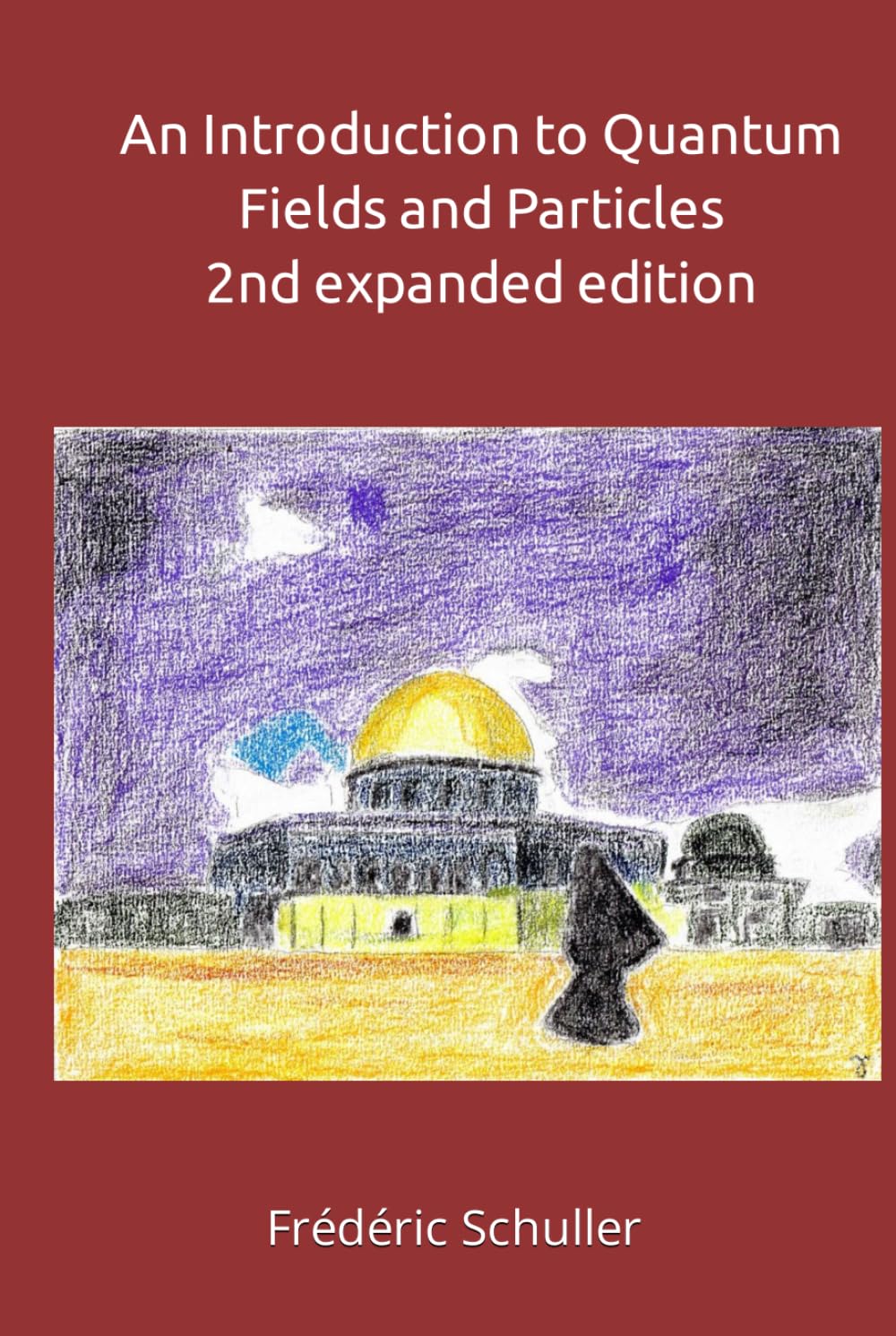 An Introduction to Quantum Fields and Particles - 2nd expanded edition ...