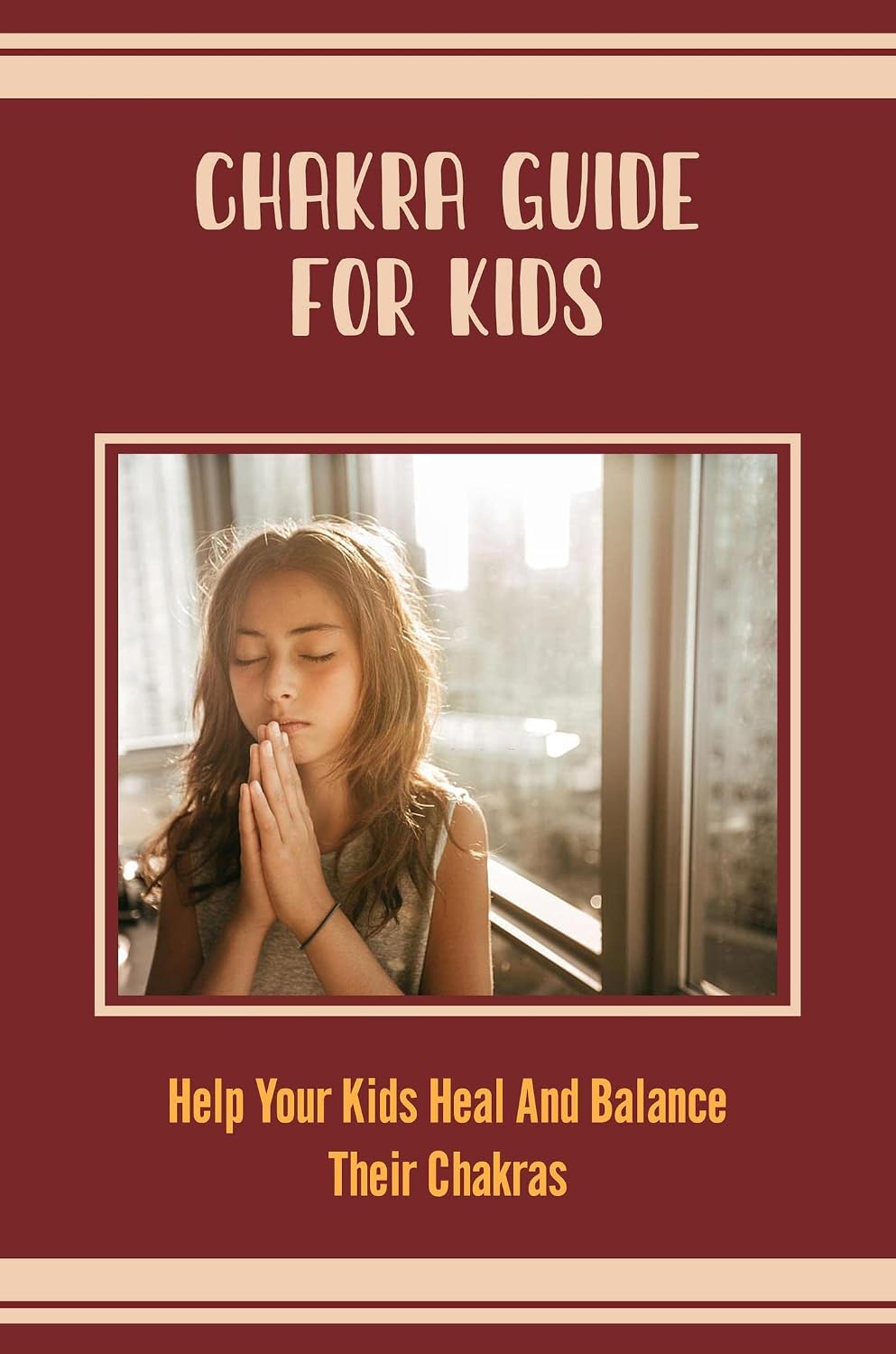 Chakra Guide For Kids: Help Your Kids Heal And Balance Their Chakras ...